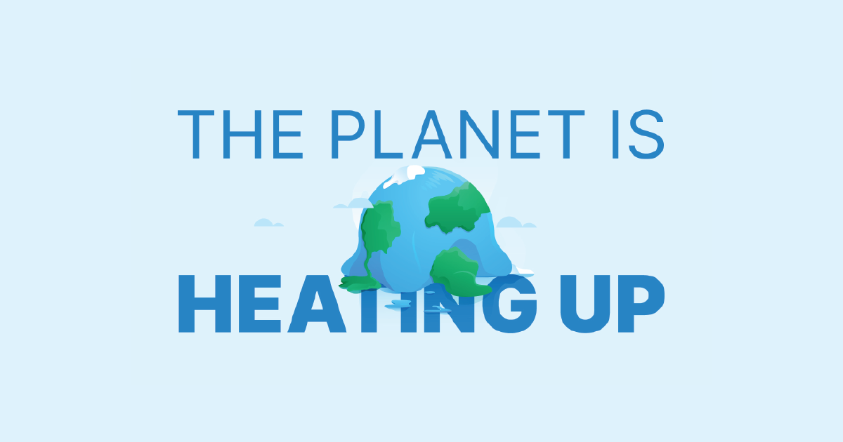 The Planet Is Heating Up: Here’s What You Can Do - MTronic Pakistan
